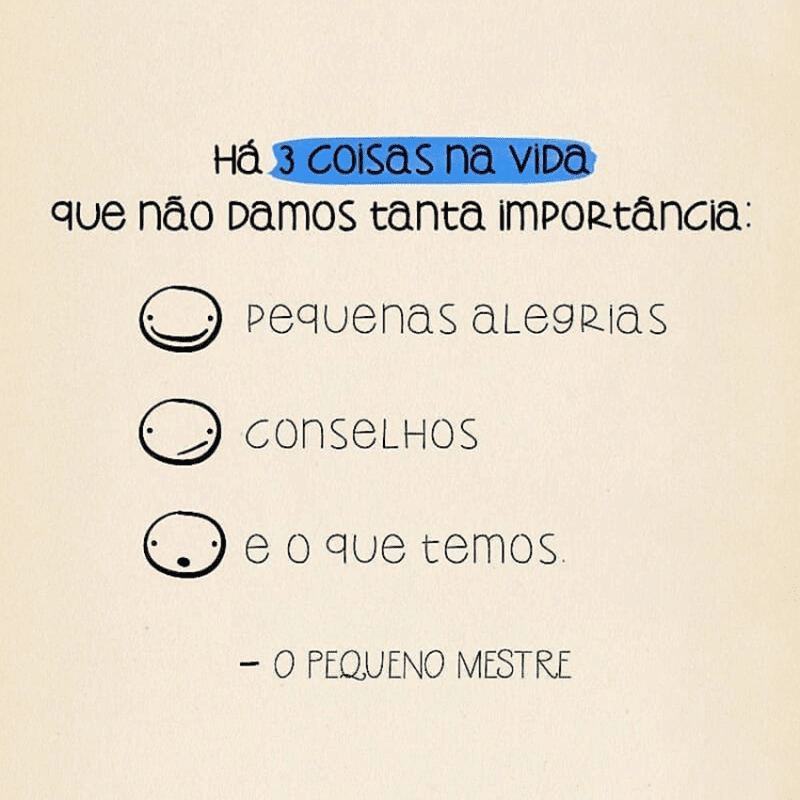 Há três coisas na vida que não damos tanta importância: - Simplesmente ... Há três coisas na vida que não damos tanta importância: - Simplesmente ...