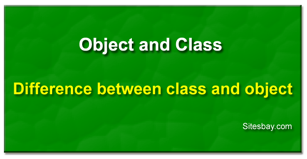 Difference Between Class And Object In C Sitesbay