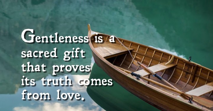 Epitome: The fruit of the Gentleness, a blessing to one and all