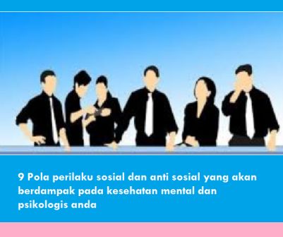 9 Pola perilaku sosial dan anti sosial yang akan berdampak pada ...