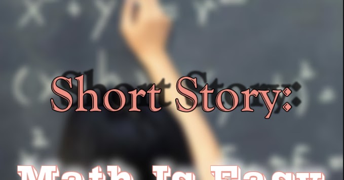 Short Story: Math Is Easy