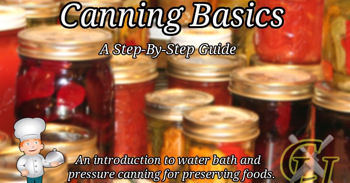Culinary yoU: Canning Basics: A Step-By-Step Guide