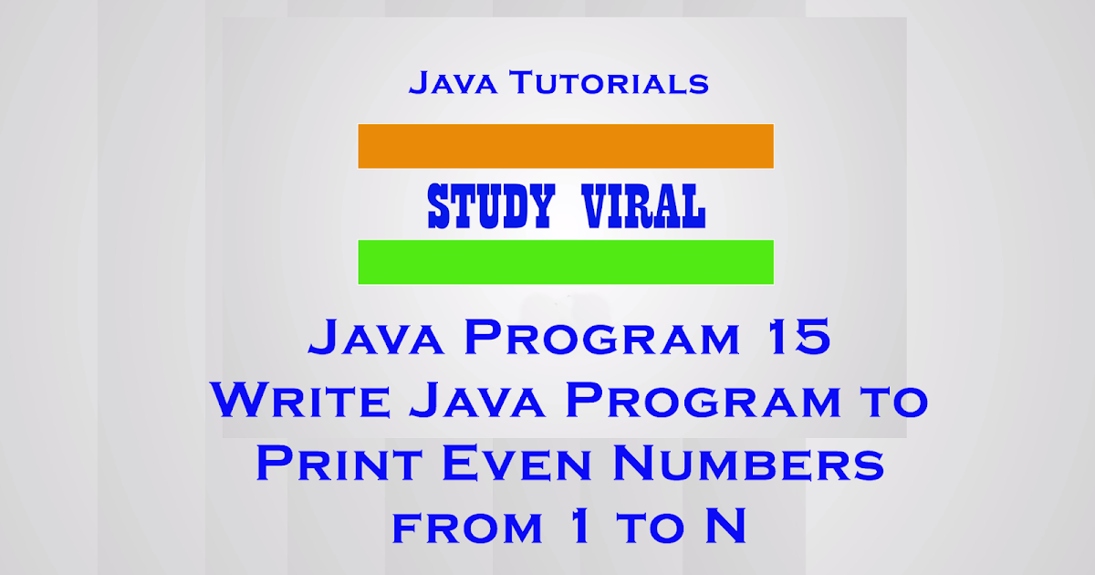 Java Program 15 - Java Program to Print Even Numbers 1 to N - Study ...