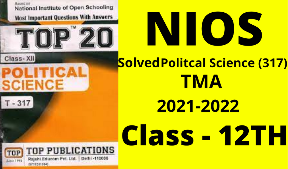 NIOS Class 12th Political Science ( 317) Solved Tutor Marked Assignment (TMA) 2021-2022