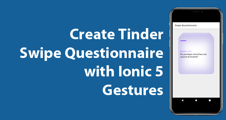 Create Tinder Swipe Questionnaire With Ionc5 Gestures Developerslearnit Top Shelf Software