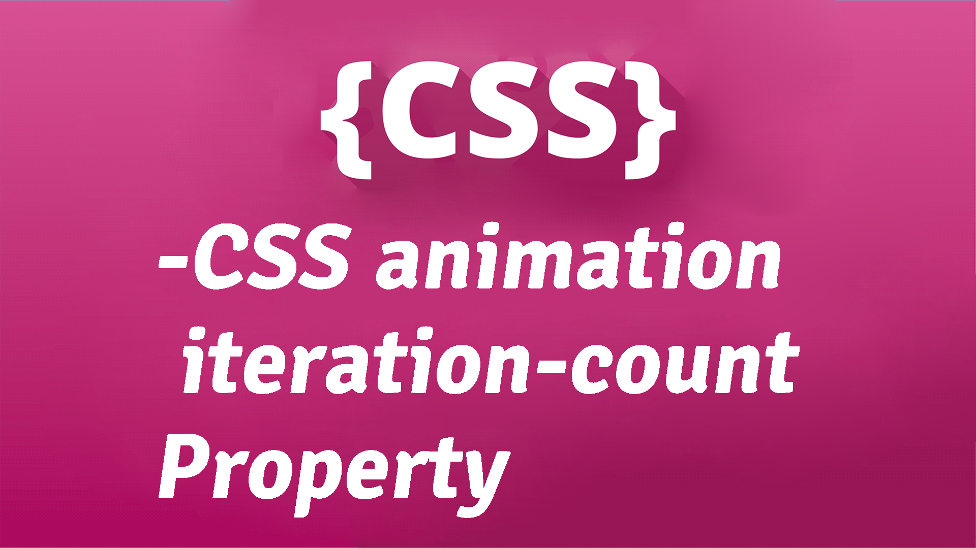 CSS animation-iteration-count Property CSS animation-iteration-count Property