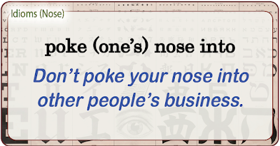 Targets in English: Idiom: Poke (One’s) Nose Into