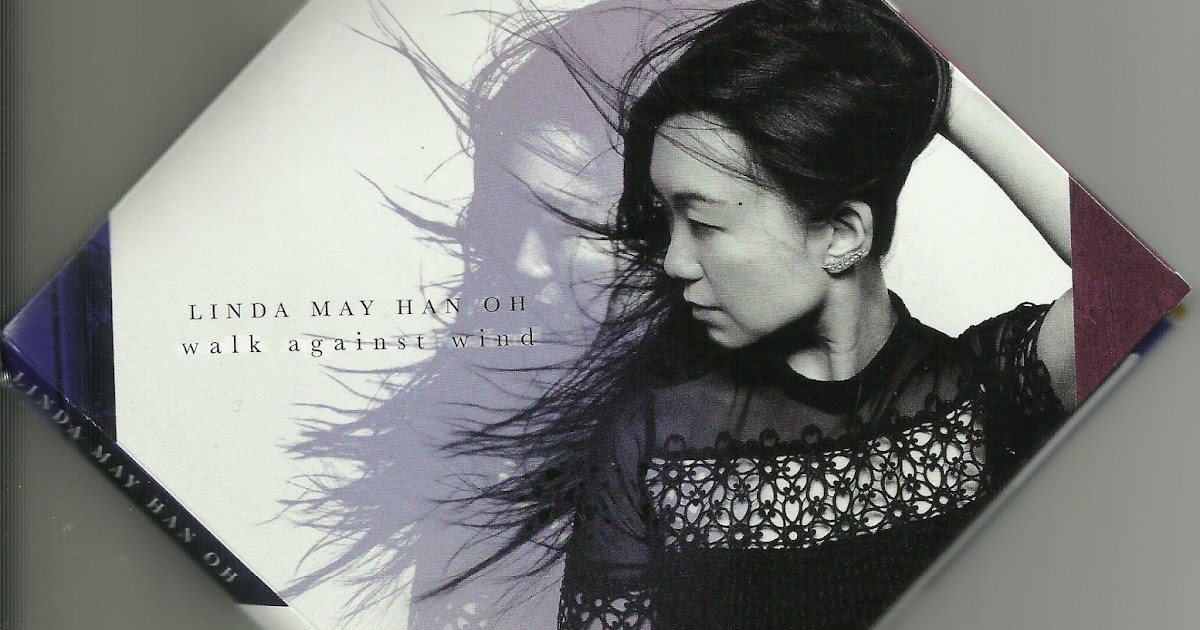 shanleyonmusic: CD Review: Linda May Han Oh - Walk Against Wind
