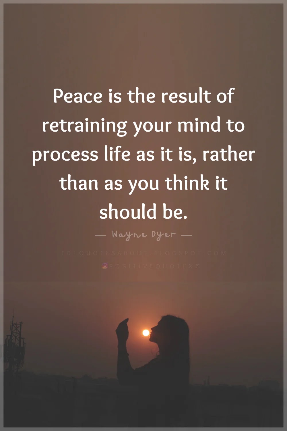 Peace Is The Result Of Retraining Your Mind To Process Life - Quotes ...