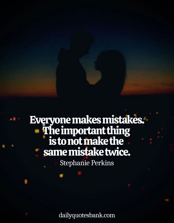 140+ Quotes About Mistakes In Relationships and Forgiveness