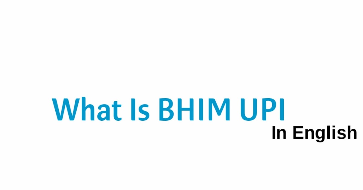 What Is Bhim UPI (How To Use Bhim UPI) What Is Bhim UPI (How To Use Bhim UPI)