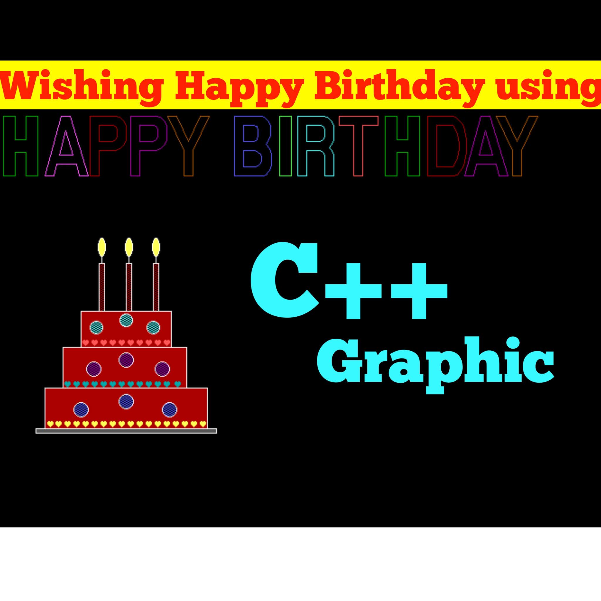 Wishing Happy Birthday using C graphic - ( code studio ) l c++ graphic