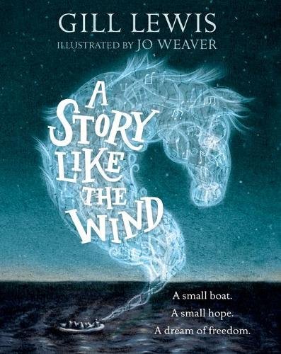A Story Like the Wind by Gill Lewis and Jo Weaver (Oxford Children's Books)