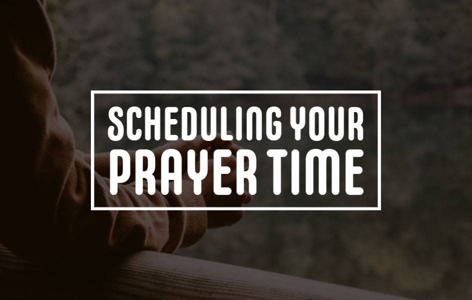 Scheduling Your Prayer Time