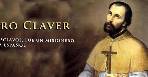 ® Santoral Católico ®: SAN PEDRO CLAVER, PRESBÍTERO, 9 DE SEPTIEMBRE