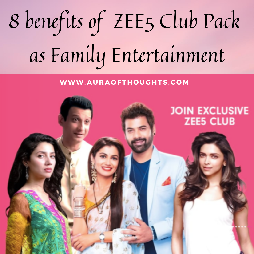 Aura Of Thoughts: Family entertainment with ZEE5 Club pack & its benefits