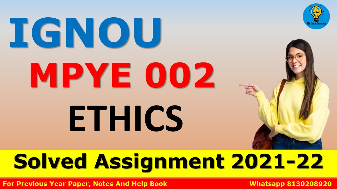MPYE 002 ETHICS Solved Assignment 2021-22 - My Exam Solution MPYE 002 ETHICS Solved Assignment 2021-22 - My Exam Solution