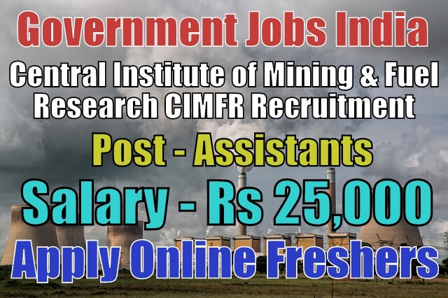 CIMFR Recruitment 2018 for 67 Assistants Apply Here Online | Government ...