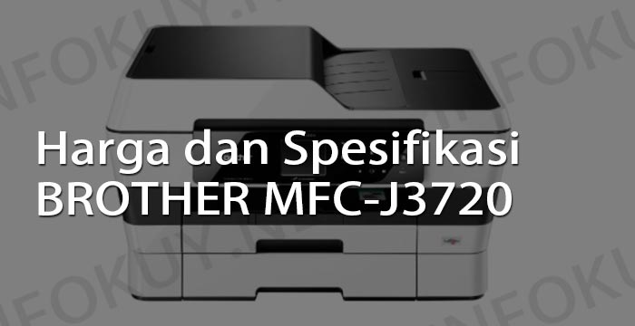 Harga dan Spesifikasi Printer BROTHER MFC-J3720 - Infokuy