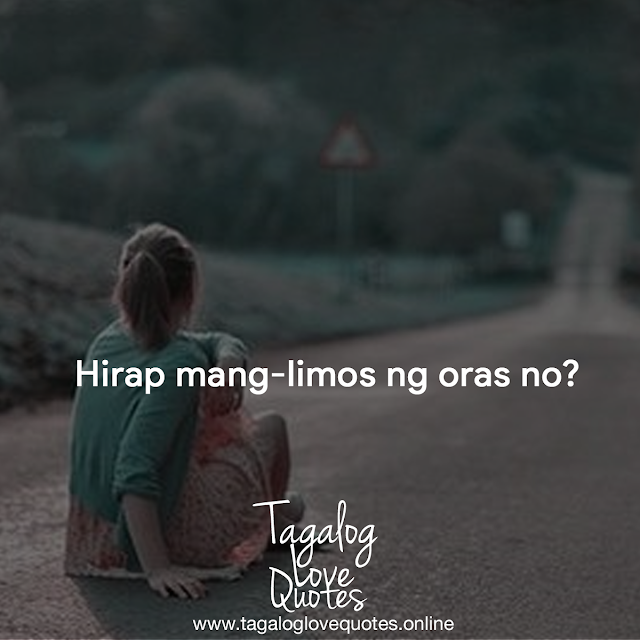 Hirap mang-limos ng oras - Tagalog Love Quotes