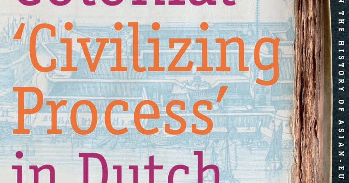 The Colonial 'civilizing Process' in Dutch Formosa, 1624-1662 - by Hsin ...