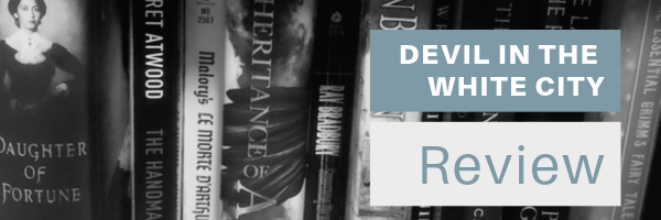 REVIEW: The Devil in the White City by Erik Larson