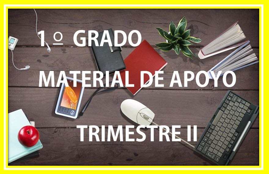 MATERIAL DIDACTIVO 1º GRADO PRIMARIA (TRIMESTRE II)
