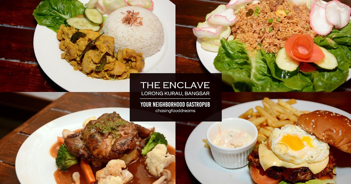 CHASING FOOD DREAMS: The Enclave @ Lorong Kurau, Bangsar