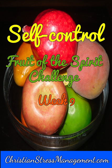 Christian Stress Management: Self-Control Week Fruit of the Spirit ...