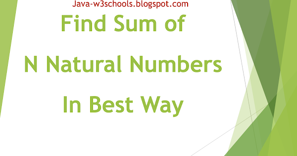 Java Program To Find Sum of N Natural Numbers (for Loop, while Loop and ... Java Program To Find Sum of N Natural Numbers (for Loop, while Loop and ...