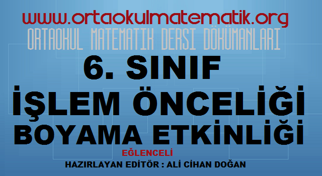 denemedeneme41: ORTAOKUL MATEMATİK 6. SINIF İŞLEM ÖNCELİĞİ BOYAMA ETKİNLİĞİ