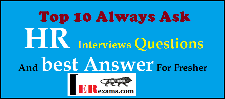 Top 10 Always Ask HR Interviews Questions And Answer For Fresher