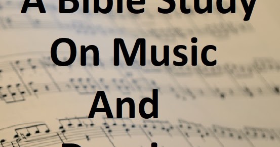 Christian Worldview Commentaries: A Bible Study on Music and Dancing