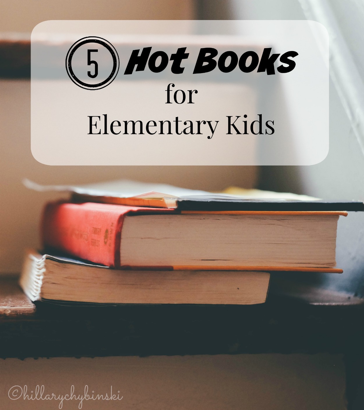 5 Hot Books For Elementary School Kids 5-hot-books-for-elementary-school-kids