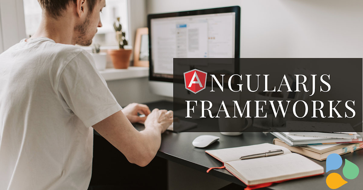 Why Choose AngularJs Frameworks to Build Superior Applications? ~ KISWORKS