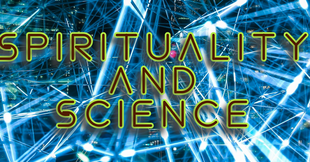 Spirituality and Science