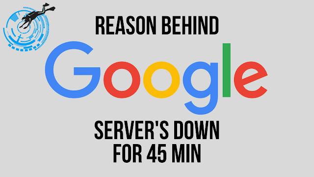 Reason Why Google's Servers Were Down For 45 Minutes - Latest Tech News ...