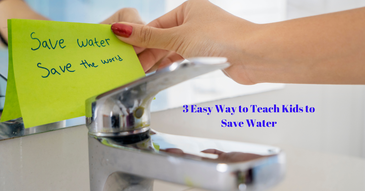 Intentional Conscious Parenting: 3 Easy Way to Teach Kids to Save Water