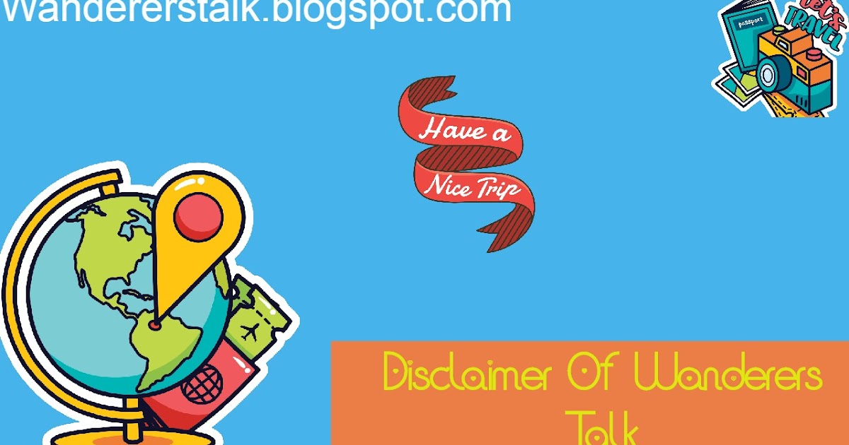 Disclaimer for Wanderers Talk - Wanderers Talk- Start Your Travel ...