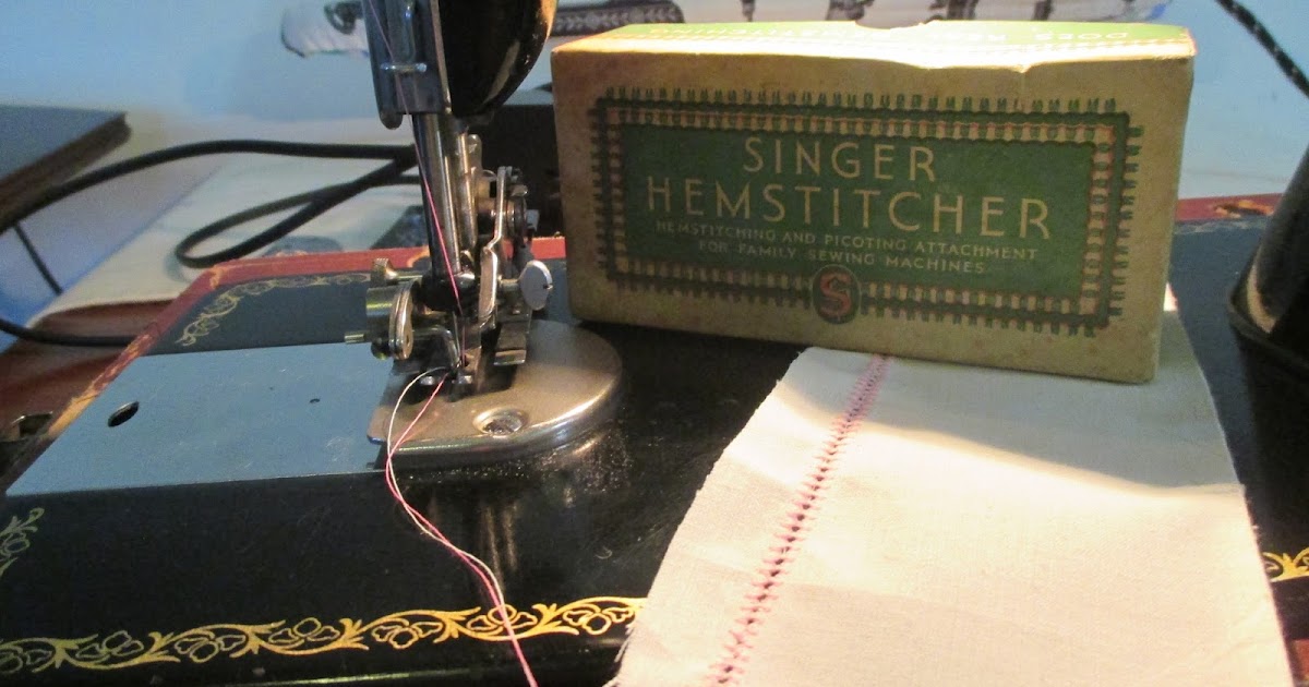 Reclaimed Stitches: The Singer Hemstitcher