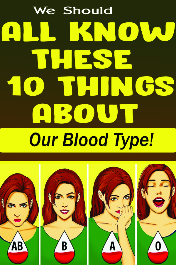 We Should All Know These 10 Things About Our Blood Type!