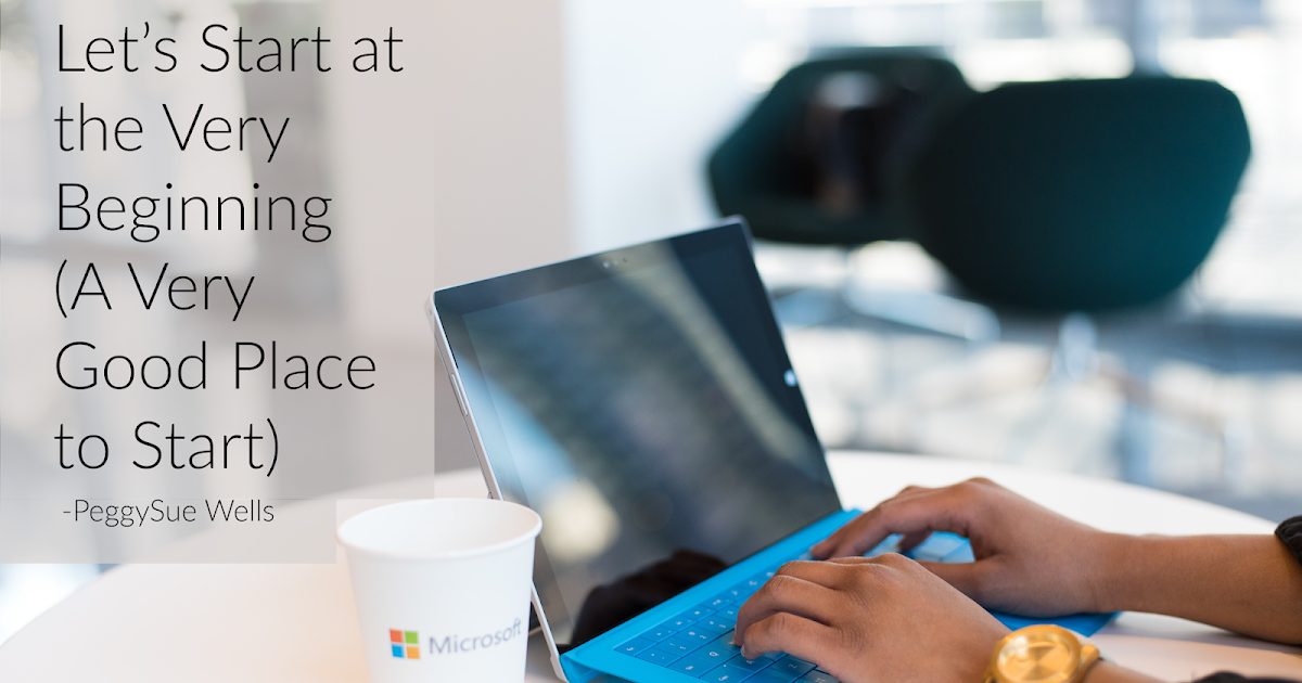 The Write Conversation: Let’s Start at the Very Beginning (A Very Good ...