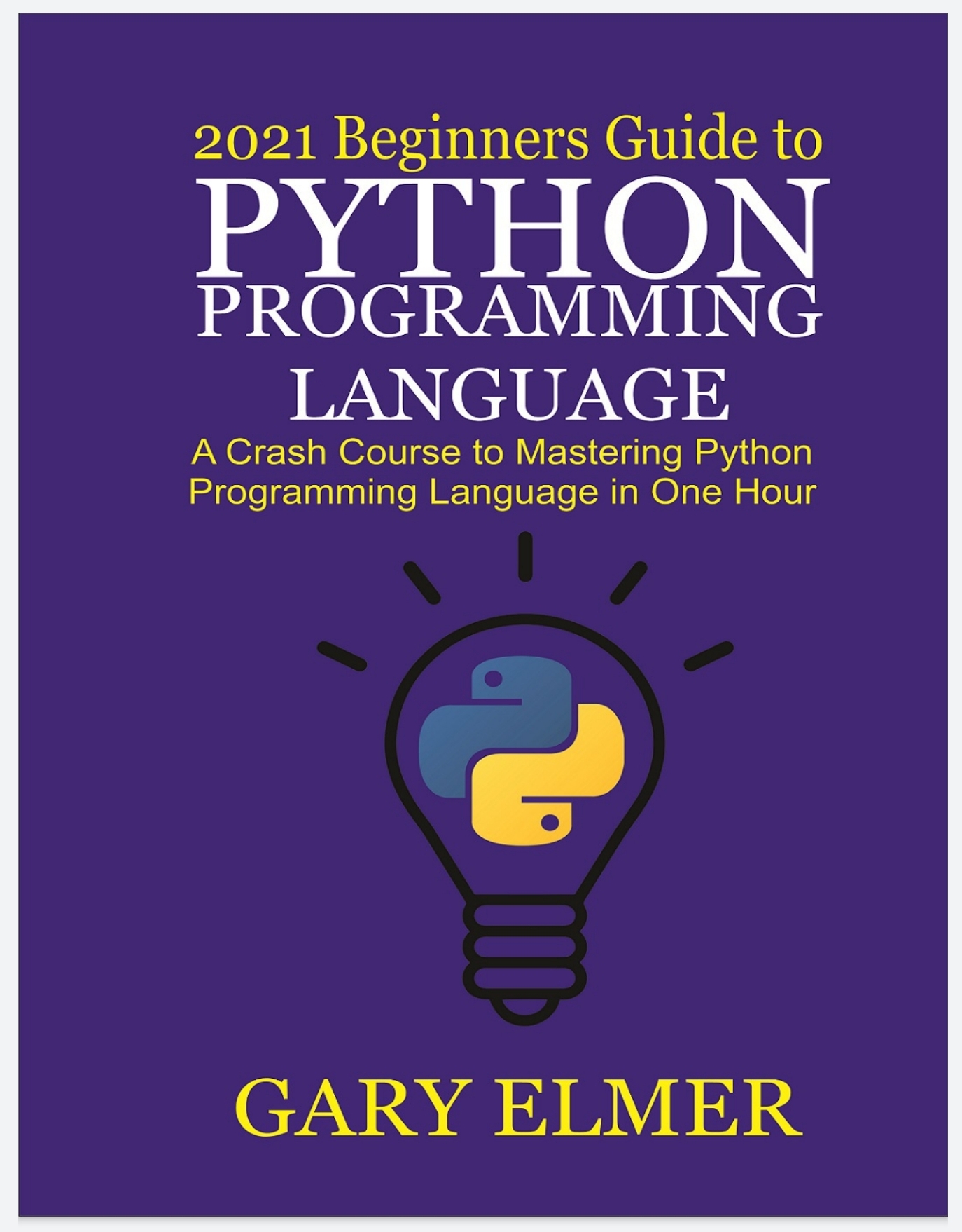 2021 Beginners Guide to Python Programming Language: A Crash Course to ...