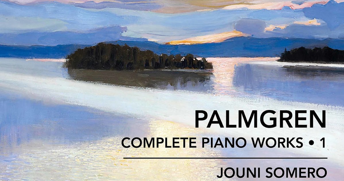 Diabolus In Musica: Palmgren - Complete Piano Works Vol. 1 - Jouni Somero