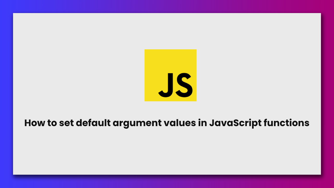 How To Set Default Argument Values In Javascript Functions | Rustcode