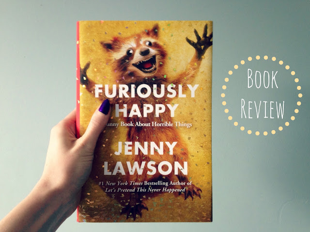 The Proud Daydreamer: Book Review: Furiously Happy by Jenny Lawson