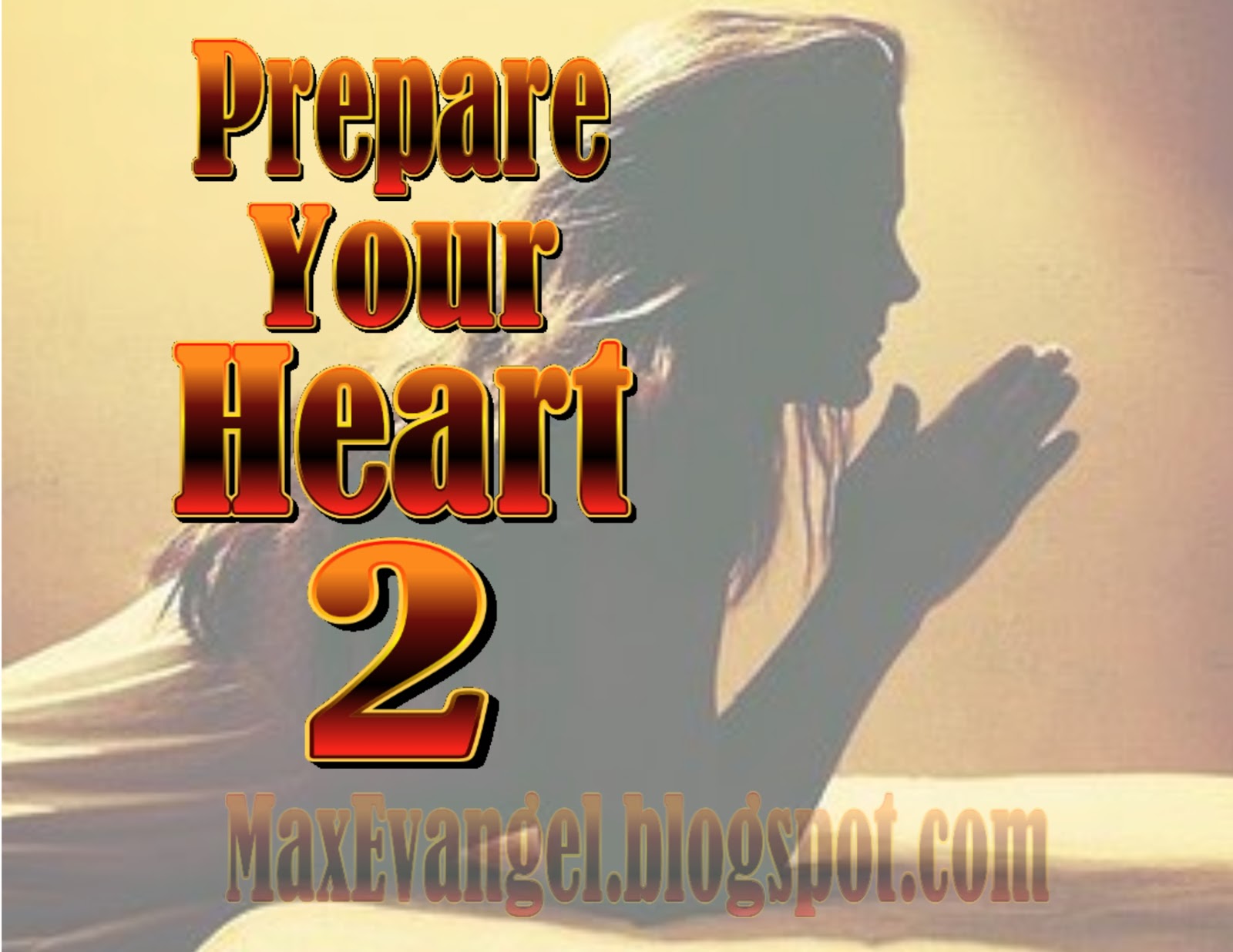 MaxEvangel: Prepare Your Heart II