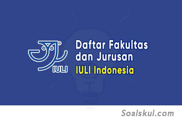 Daftar Fakultas dan Jurusan IULI Indonesia (TERBARU) - Soalskul