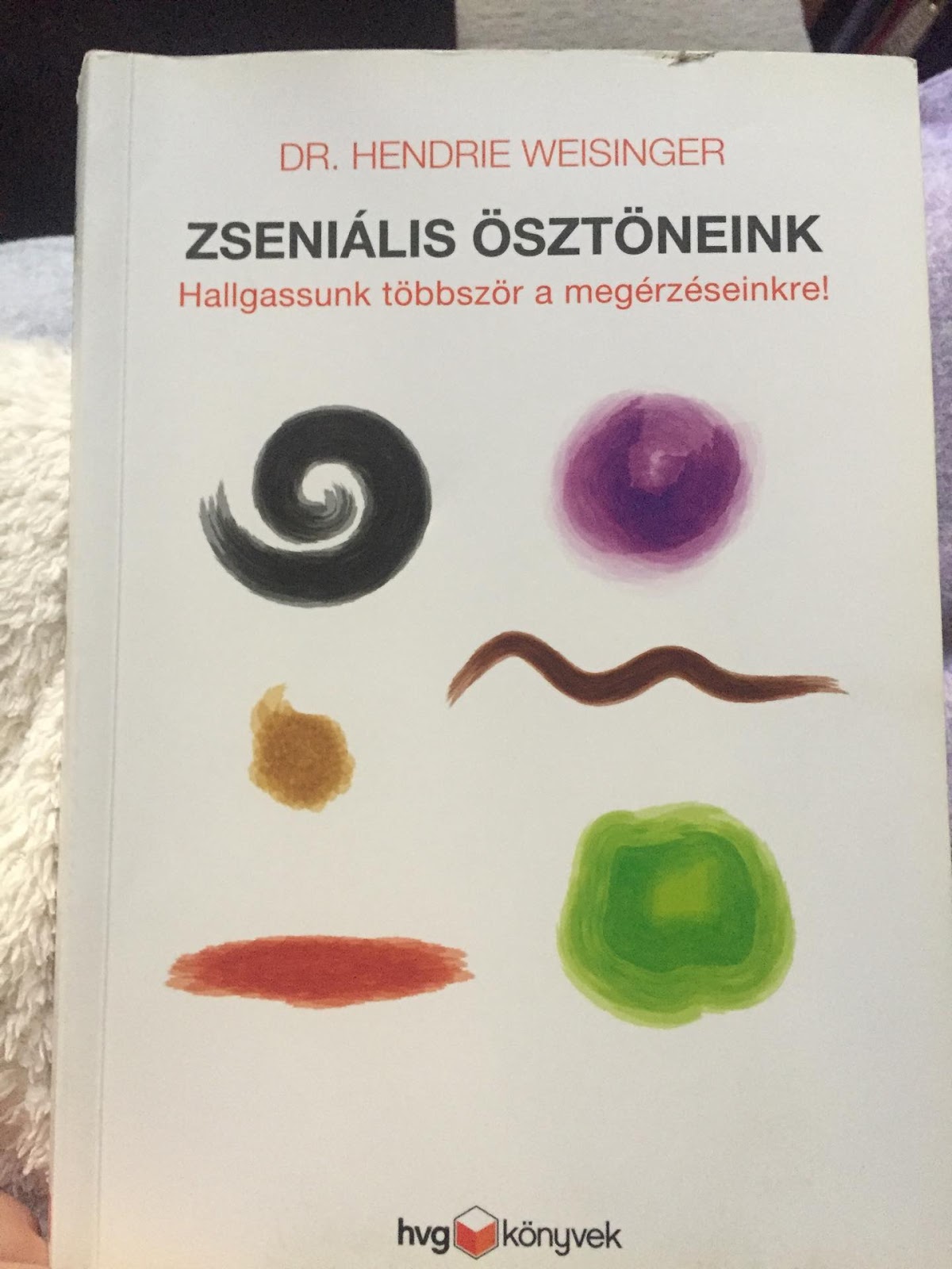Dr. Hendrie Weisinger: Zseniális ösztöneink - HVG Könyvek - Könyvfalók