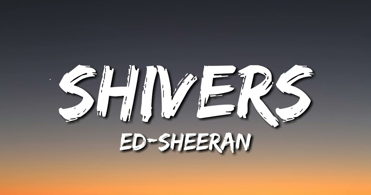 New Ed Sheeran Shivers Lyrics Meaning On MP3Juice 2022 new-ed-sheeran-shivers-lyrics-meaning-on-mp3juice-2022